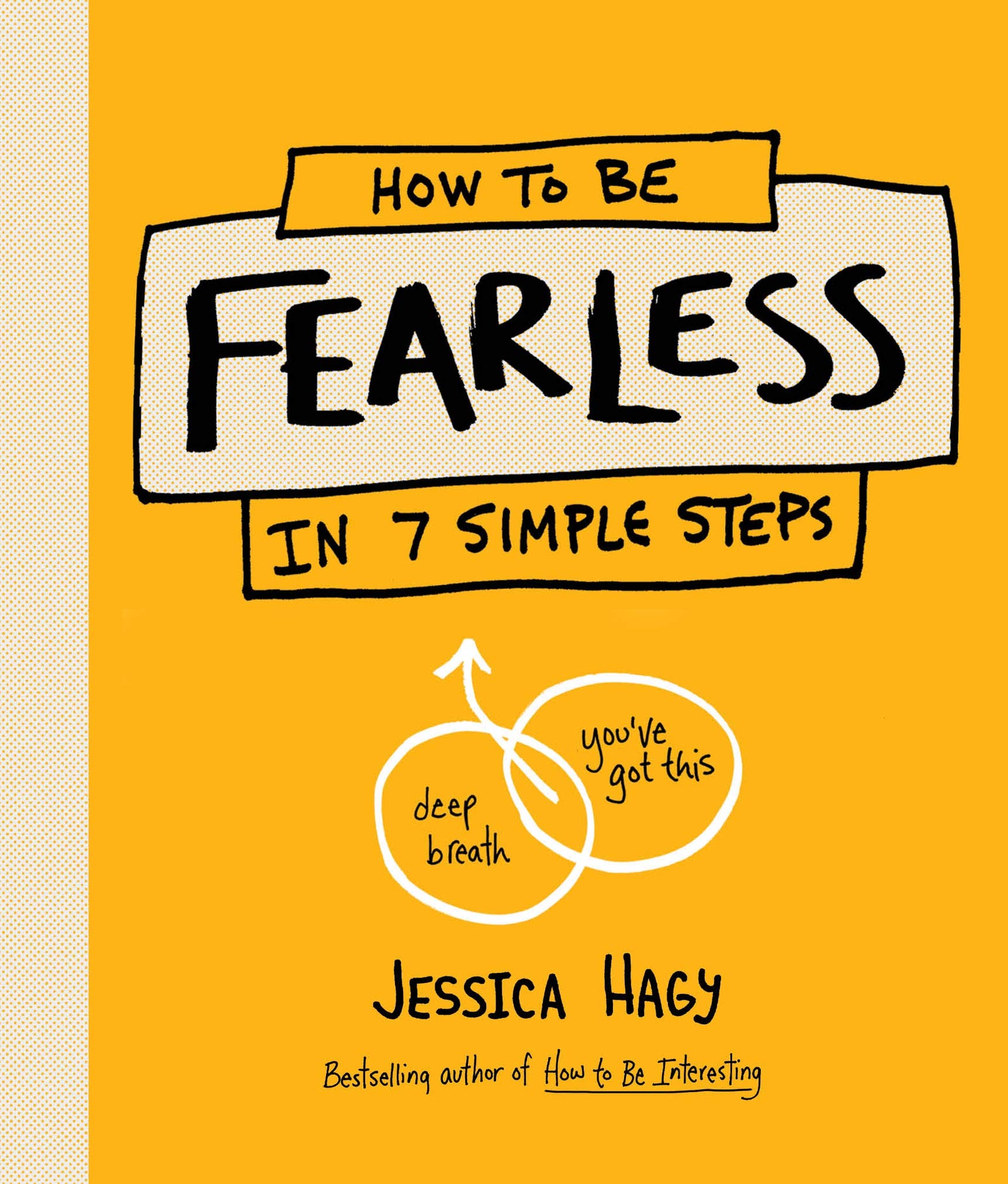 How to Be Fearless In 7 Simple Steps by Jessica Hagy