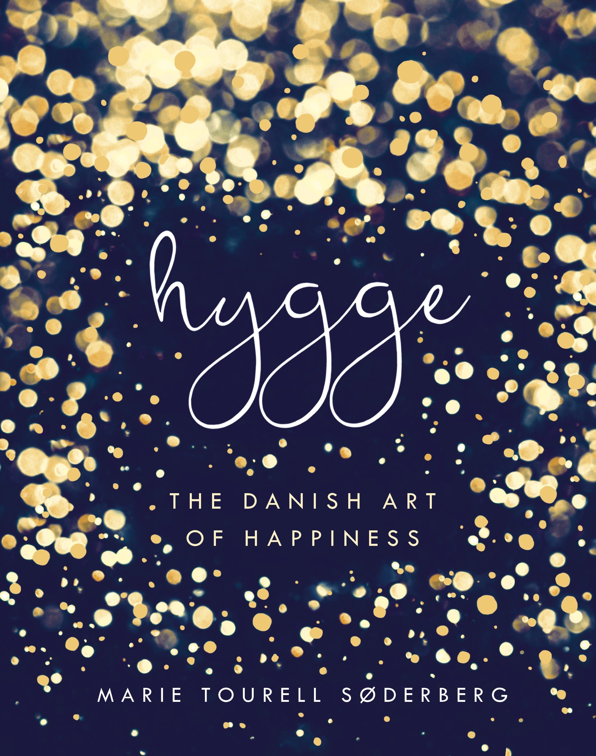 Hygge The Danish Art of Happiness By Marie Tourell Soderberg