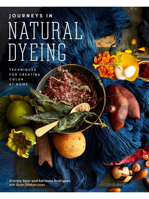 Journeys in Natural Dyeing : Techniques for Creating Colour at Home by ...